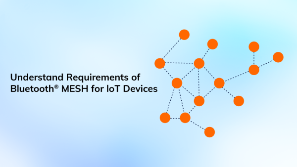 Understand Requirements of Using Bluetooth MESH for IoT Devices | Minew